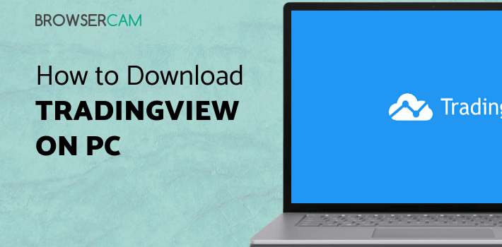 TradingView for PC - How to Install on Windows PC, Mac