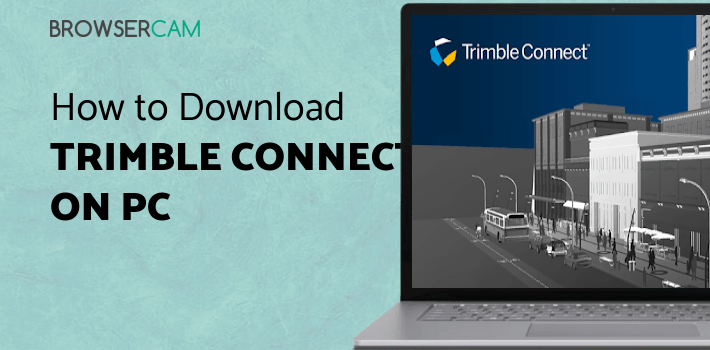 Trimble Connect for PC - How to Install on Windows PC, Mac
