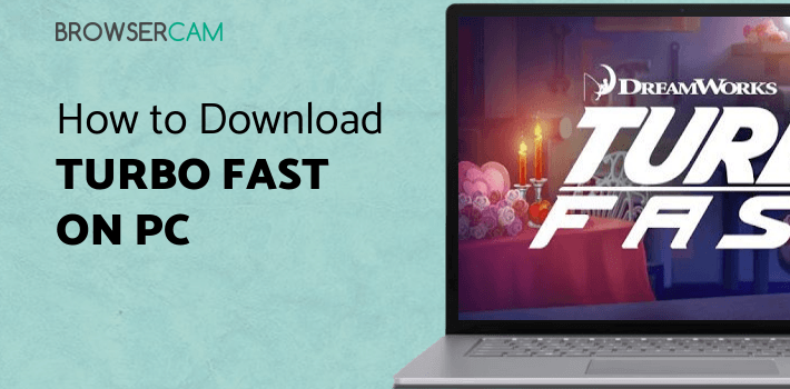 Turbo FAST for PC - How to Install on Windows PC, Mac
