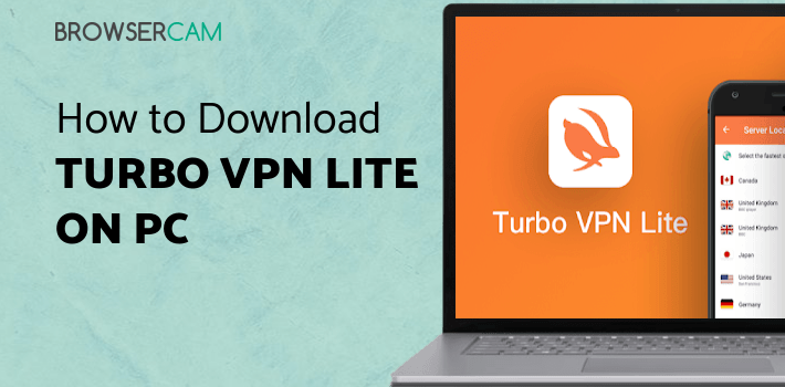 Turbo VPN Lite - Free VPN Proxy Server & Fast VPN for PC - How to Install on Windows PC, Mac