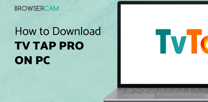TV TAP PRO for PC - How to Install on Windows PC, Mac