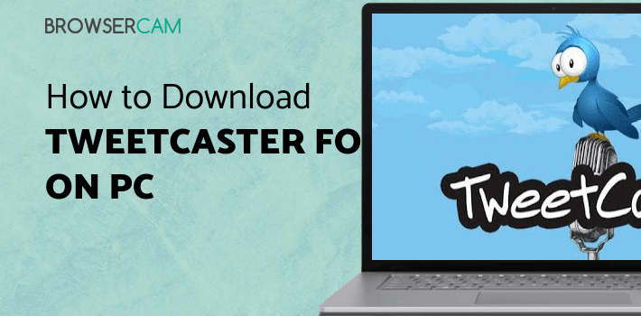 TweetCaster for Twitter for PC - How to Install on Windows PC, Mac