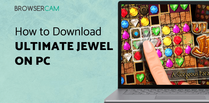 Ultimate Jewel for PC - How to Install on Windows PC, Mac