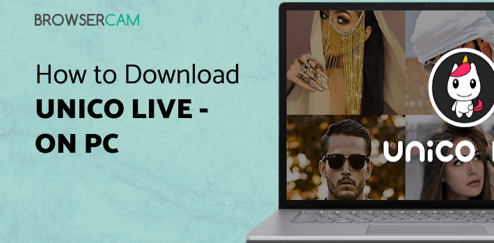 UNICO LIVE - Live Stream, Live Video & Live Chat for PC - How to ...