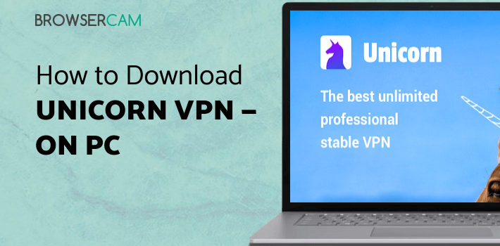 Unicorn VPN — Professional Proxy VPN for PC - How to Install on Windows ...