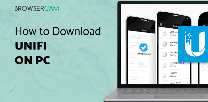 UniFi for PC - How to Install on Windows PC, Mac