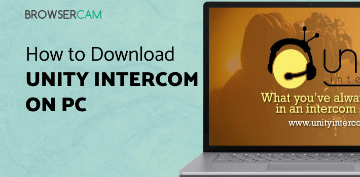 Unity Intercom for PC - How to Install on Windows PC, Mac