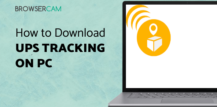 UPS Tracking App for PC - How to Install on Windows PC, Mac