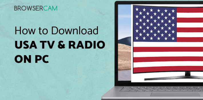 USA TV & Radio for PC - How to Install on Windows PC, Mac