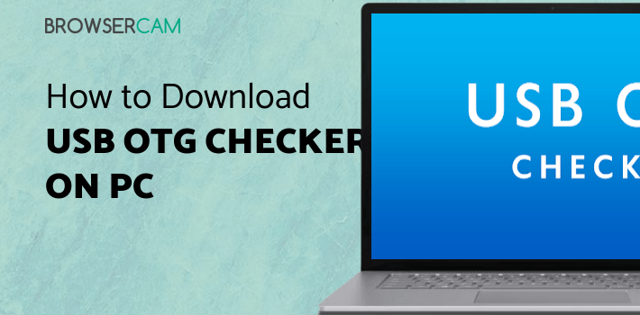 USB OTG Checker - Is your device compatible OTG? for PC - How to ...