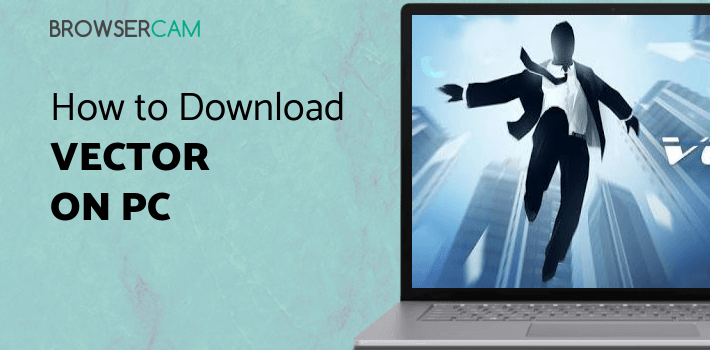 Vector for PC - How to Install on Windows PC, Mac