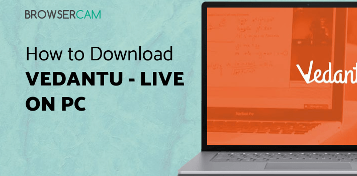 Vedantu - Live Learning App for PC - How to Install on Windows PC, Mac