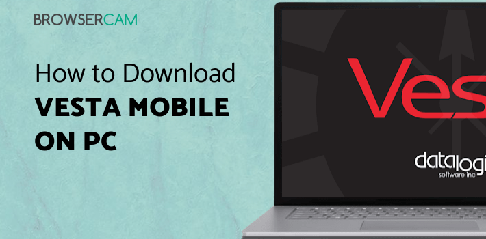 Vesta Mobile for PC - How to Install on Windows PC, Mac