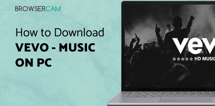Vevo - Music Video Player for PC - How to Install on Windows PC, Mac