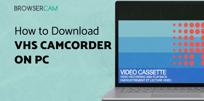 VHS Camcorder Lite (VHS Cam) The Original VHS App for PC - How to ...