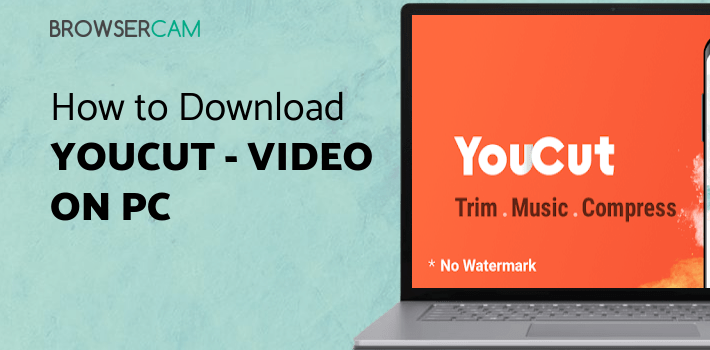 YouCut - Video Editor & Video Maker, No Watermark for PC - How to ...