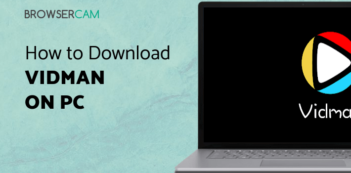 Vidman for PC - How to Install on Windows PC, Mac