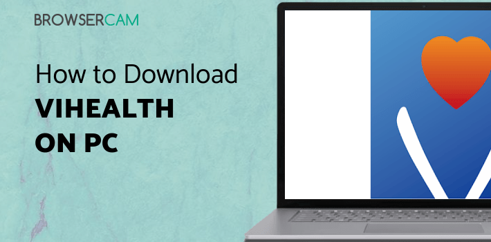 ViHealth for PC - How to Install on Windows PC, Mac