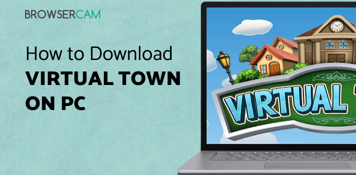 Virtual Town for PC - How to Install on Windows PC, Mac