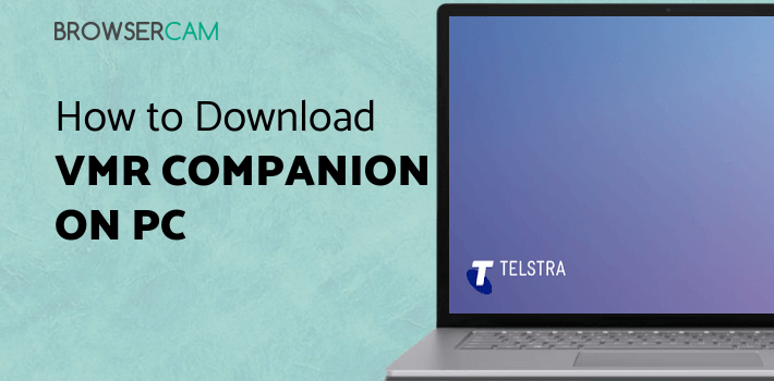 VMR Companion by Telstra for PC - How to Install on Windows PC, Mac