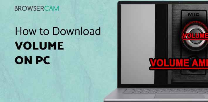 Volume Amplifier for PC - How to Install on Windows PC, Mac