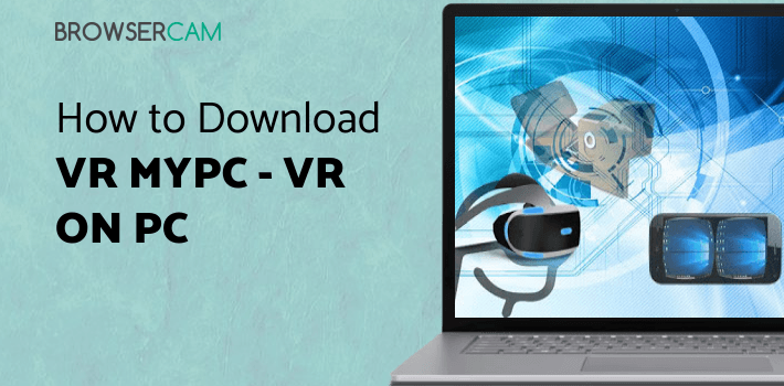 VR MYPC - VR for PC for PC - How to Install on Windows PC, Mac