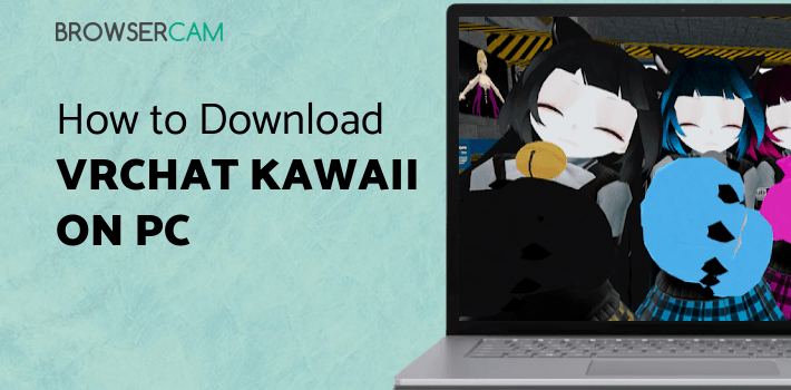 VRChat Kawaii Avatars for PC - How to Install on Windows PC, Mac