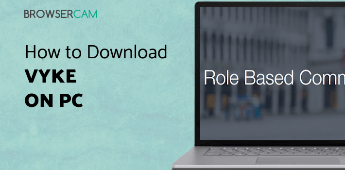 Vyke for PC - How to Install on Windows PC, Mac