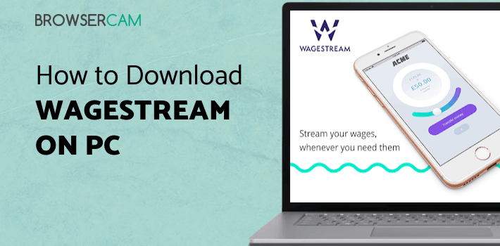 Wagestream for PC - How to Install on Windows PC, Mac
