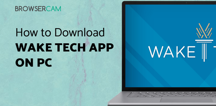 Wake Tech App for PC - How to Install on Windows PC, Mac