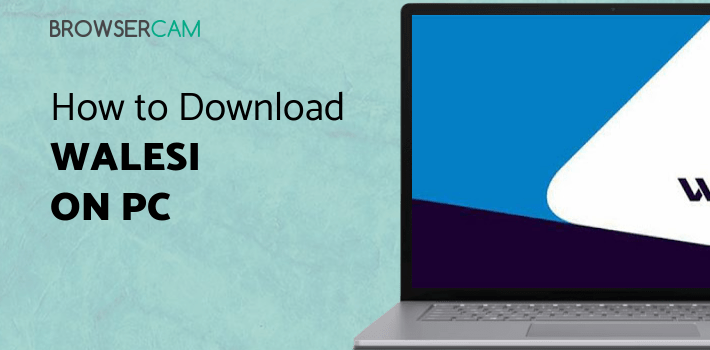 Walesi for PC - How to Install on Windows PC, Mac