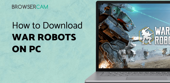 War Robots for PC - How to Install on Windows PC, Mac