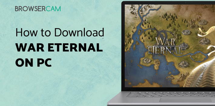 War Eternal for PC - How to Install on Windows PC, Mac