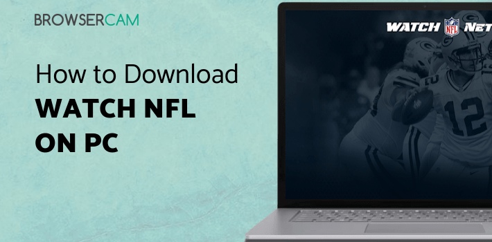 Watch NFL Network for PC - How to Install on Windows PC, Mac