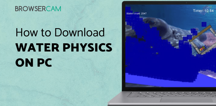 Water Physics Simulation for PC - How to Install on Windows PC, Mac