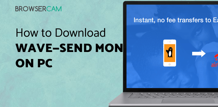 Wave—Send Money to Africa for PC - How to Install on Windows PC, Mac