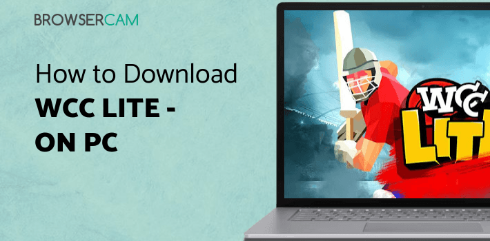 WCC LITE - Heavy on Cricket, Light on Size! for PC - How to Install on ...