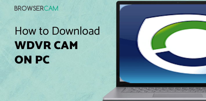 WDVR Cam for PC - How to Install on Windows PC, Mac