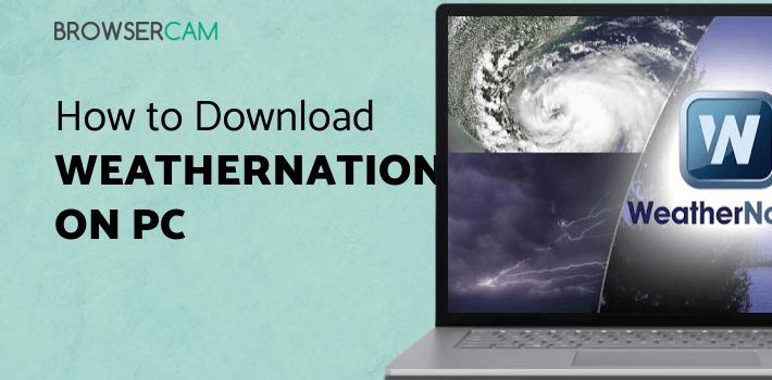 WeatherNation Free for PC - How to Install on Windows PC, Mac