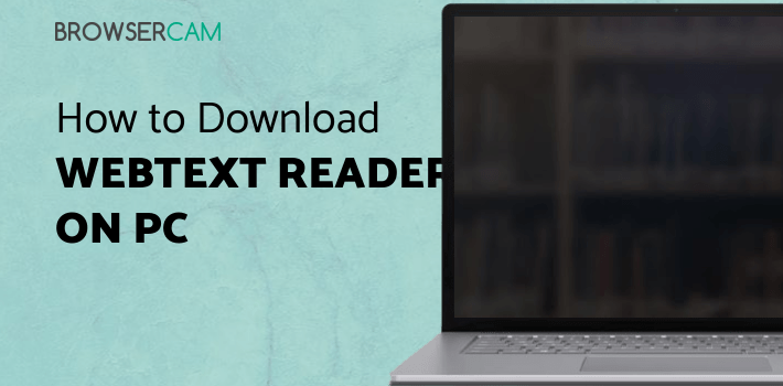 Webtext Reader for PC - How to Install on Windows PC, Mac
