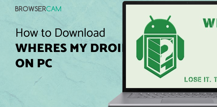 Wheres My Droid for PC - How to Install on Windows PC, Mac