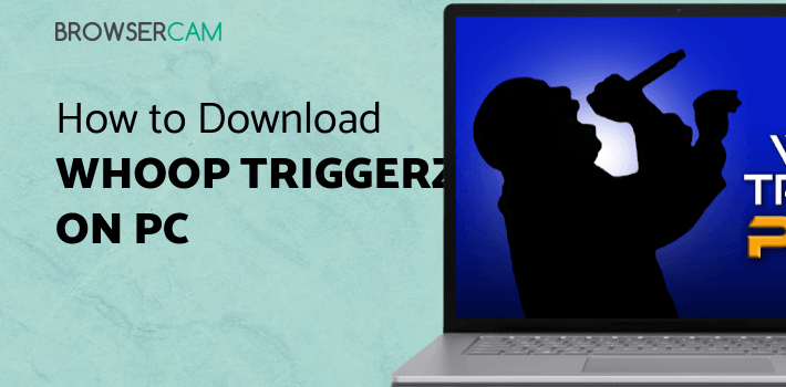 Whoop Triggerz Plus for PC - How to Install on Windows PC, Mac