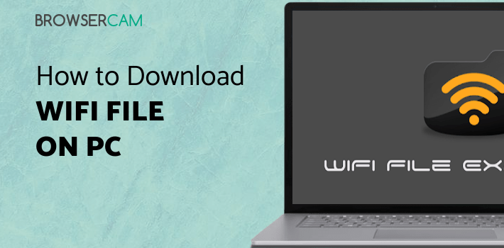WiFi File Explorer for PC - How to Install on Windows PC, Mac