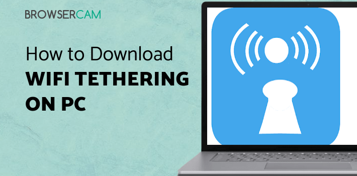 WiFi Tethering /WiFi HotSpot for PC - How to Install on Windows PC, Mac
