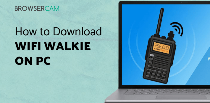 WiFi Walkie Talkie - Two Way Walkie Talkie for PC - How to Install on ...