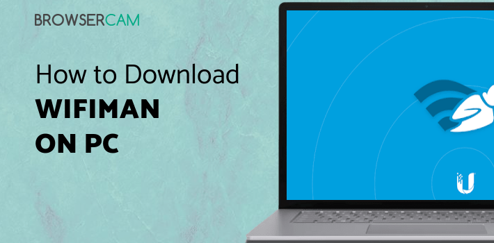 WiFiman for PC - How to Install on Windows PC, Mac