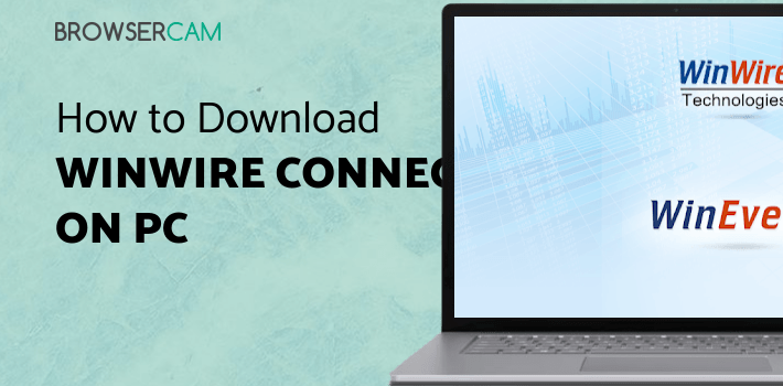 WinWire Connect for PC - How to Install on Windows PC, Mac