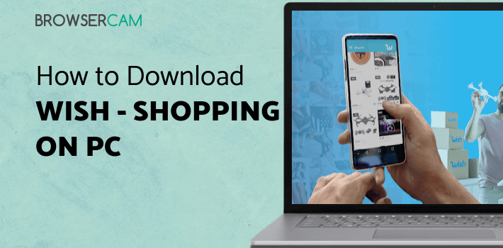 Wish - Shopping Made Fun for PC - How to Install on Windows PC, Mac