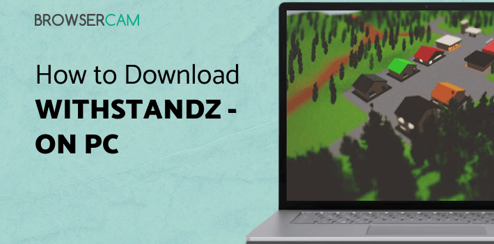 WithstandZ - Zombie Survival! for PC - How to Install on Windows PC, Mac