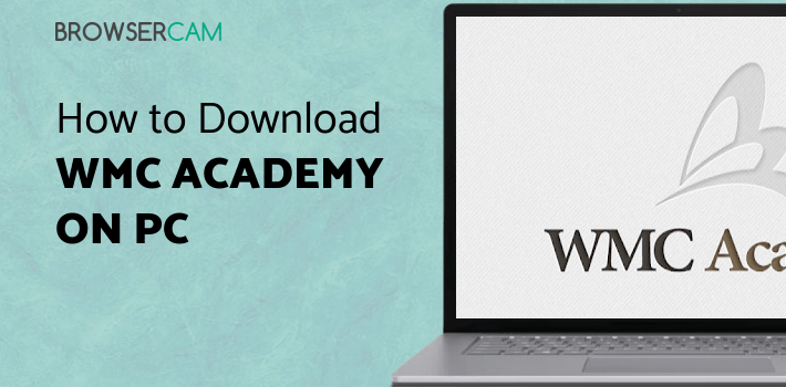 WMC Academy for PC - How to Install on Windows PC, Mac